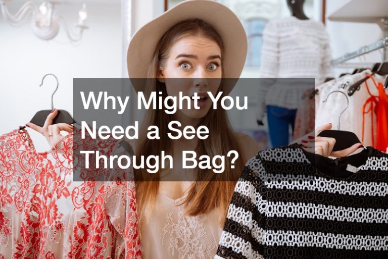 Why Might You Need a See Through Bag? - Children First America